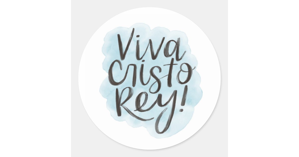 Viva Cristo Rey! Sticker | Zazzle