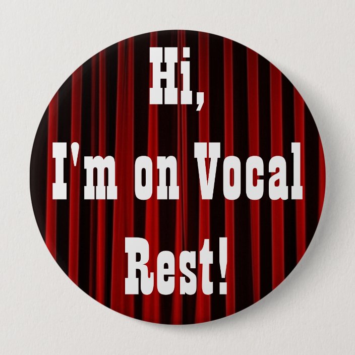 Vocal Rest Button | Zazzle.com