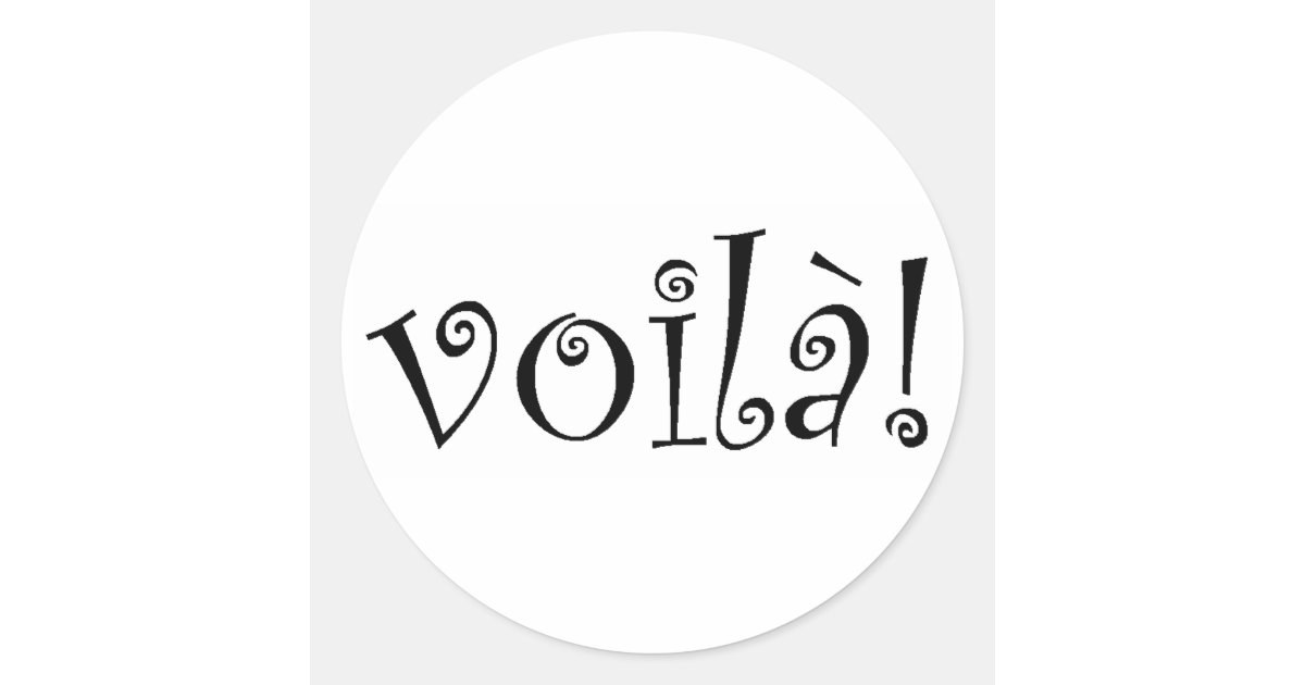 Voila Classic Round Sticker | Zazzle