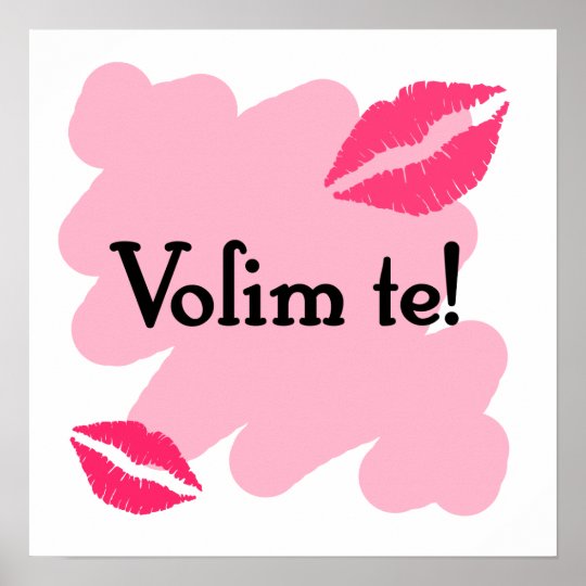 Volim te - Croatian I love you Poster | Zazzle.com