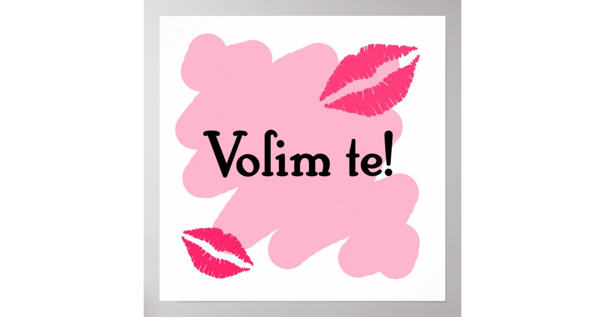 Volim te - Croatian I love you Poster | Zazzle