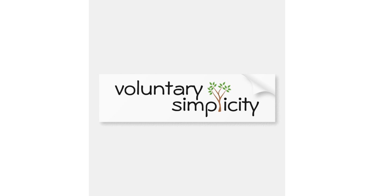 voluntary simplicity bumpersticker bumper sticker | Zazzle