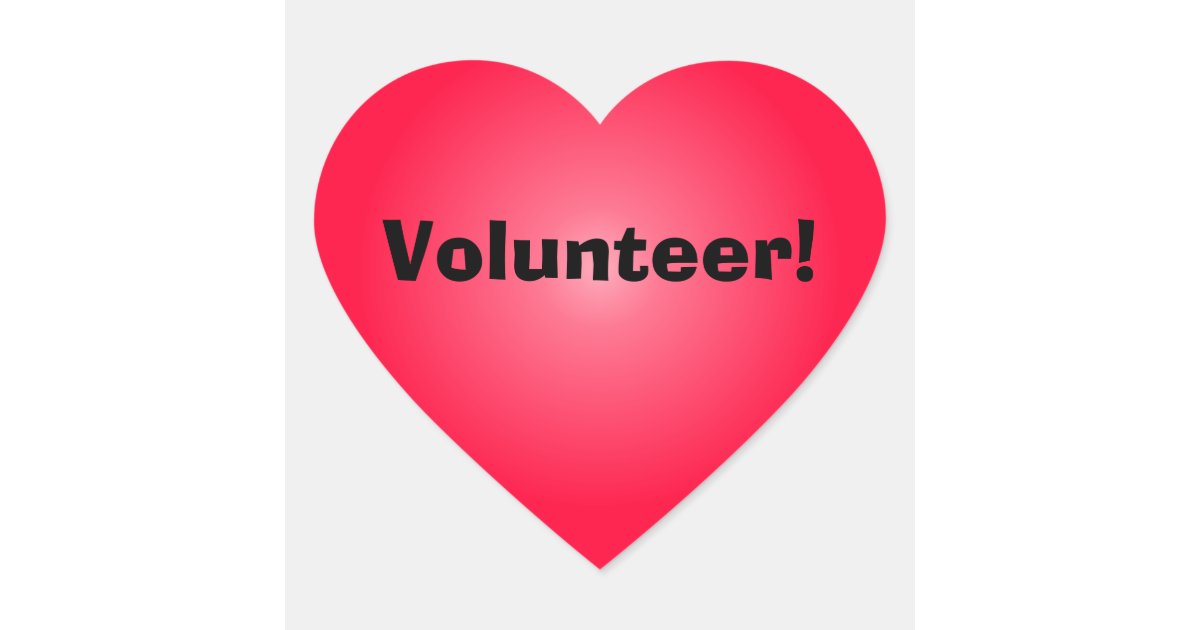 Volunteer: Share Your Heart Heart Sticker | Zazzle.com