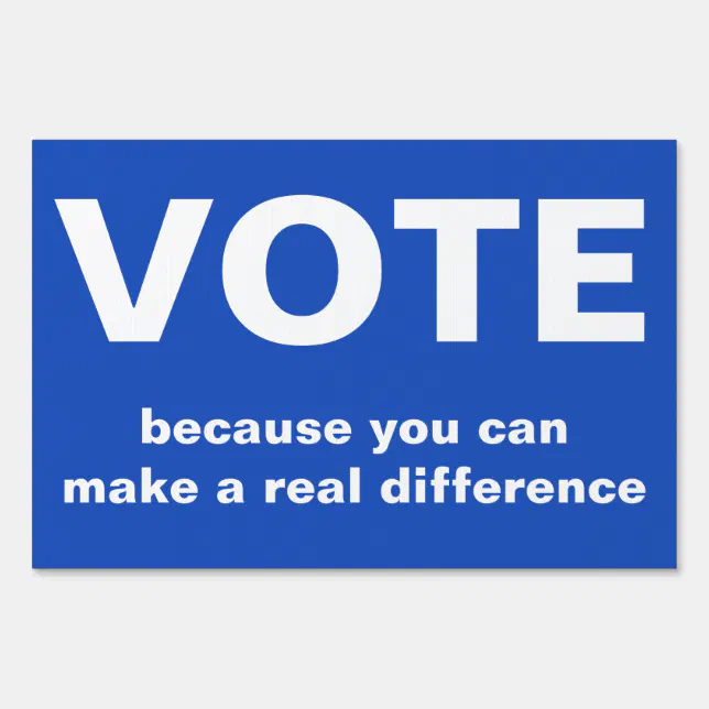 Vote because you can make a real difference Blue Sign | Zazzle