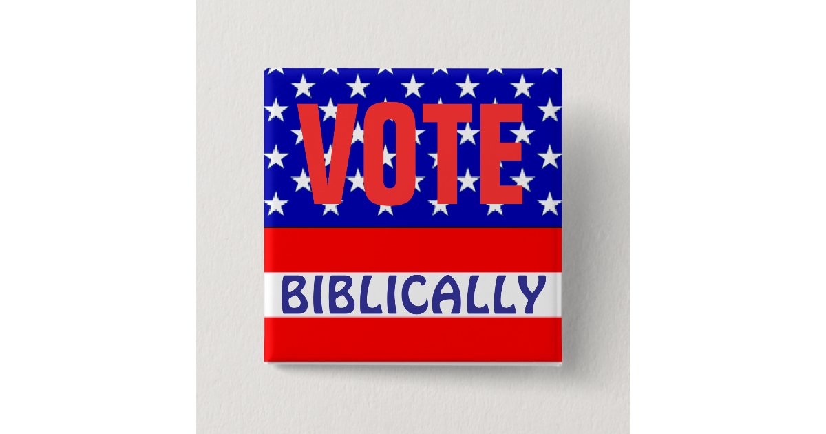 Vote Biblically Pinback Button | Zazzle