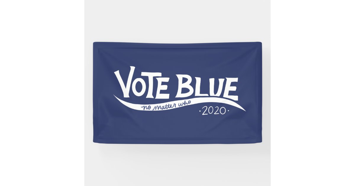 Vote blue no matter who 2020 election banner | Zazzle