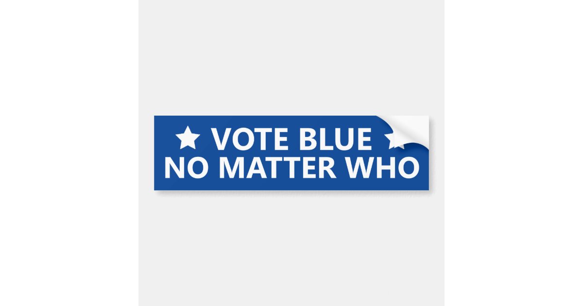 Vote Blue No Matter Who Bumper Sticker | Zazzle