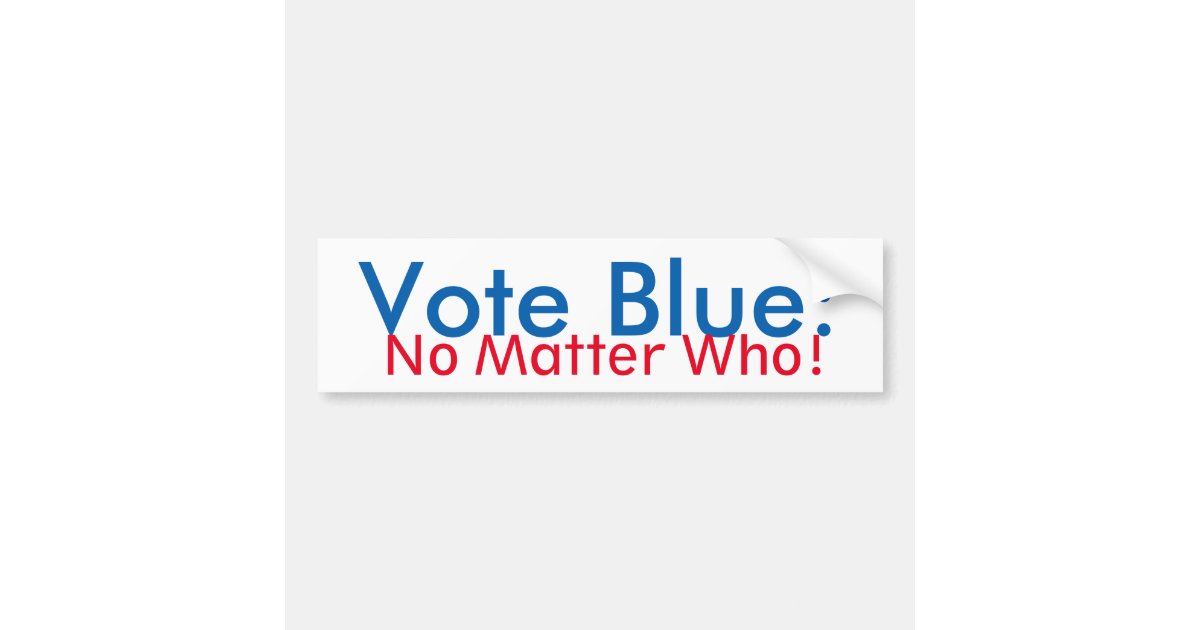 Vote Blue: No Matter Who bumper sticker | Zazzle
