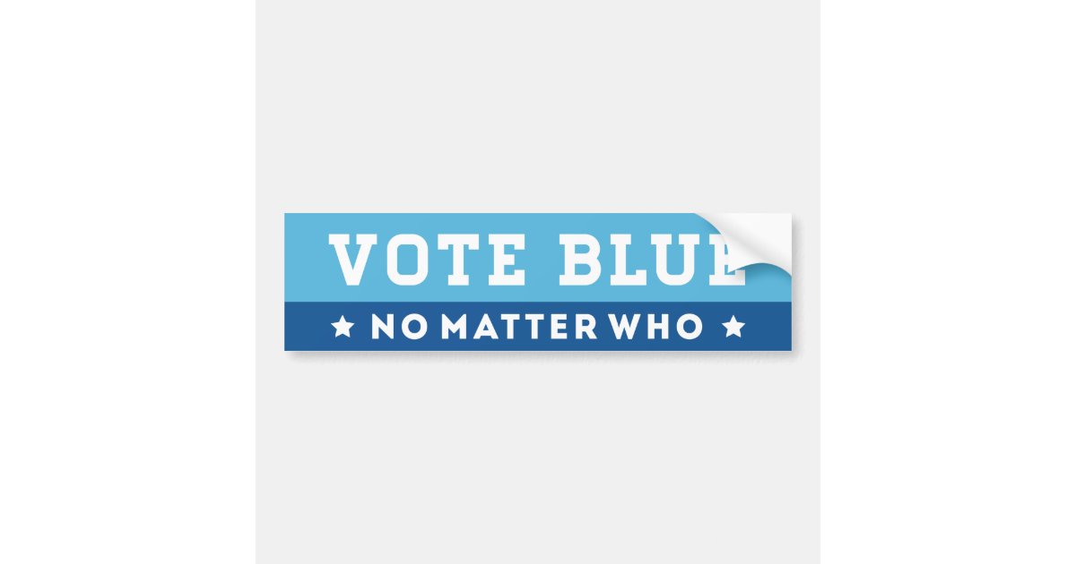 Vote Blue No Matter Who Bumper Sticker | Zazzle