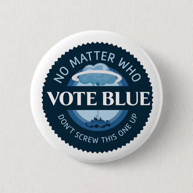 Vote Blue No Matter Who Button | Zazzle