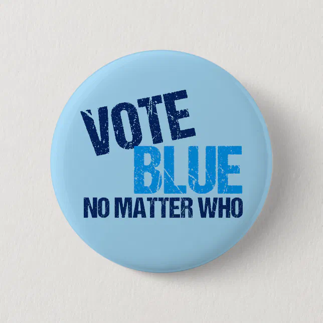 Vote Blue No Matter Who Button | Zazzle