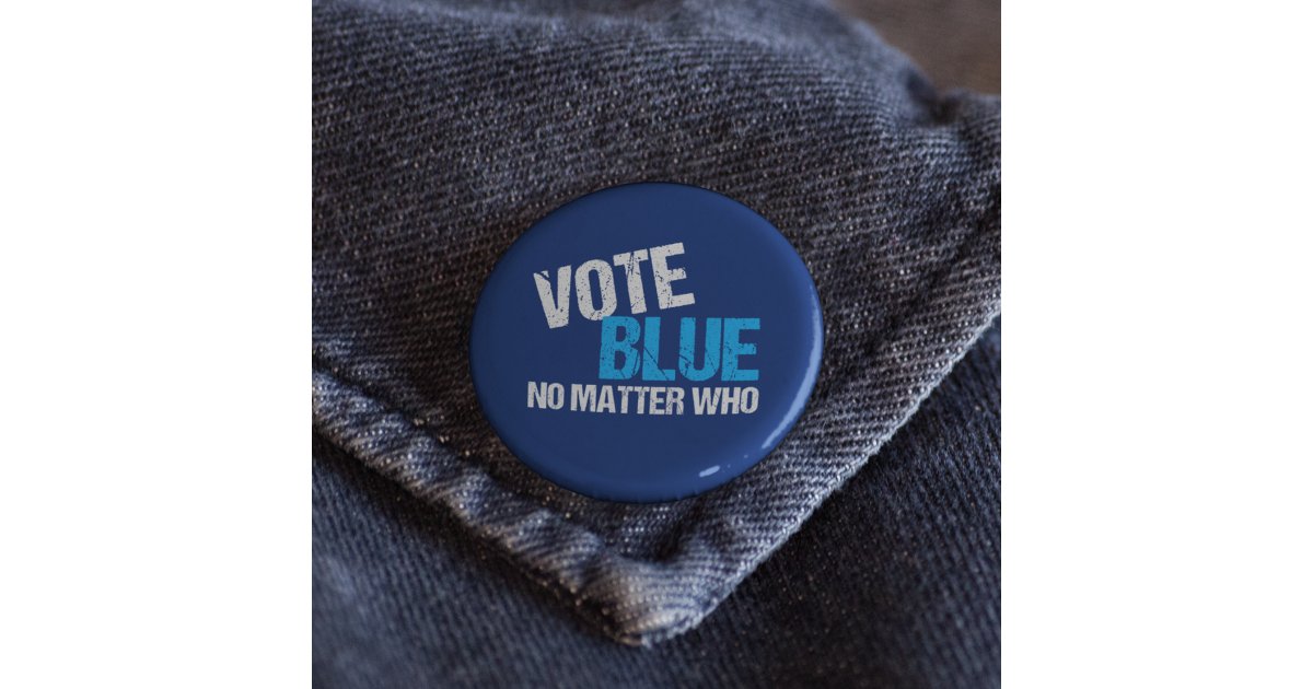 Vote Blue No Matter Who Democrat Button | Zazzle