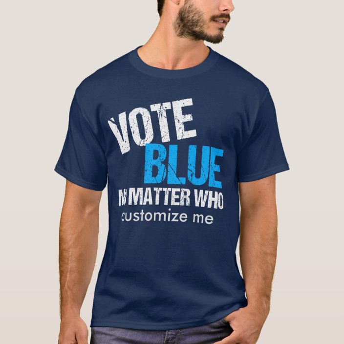 Vote Blue No Matter Who Democrat T-Shirt | Zazzle.com