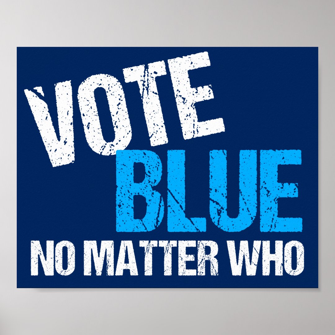 Vote Blue No Matter Who Democratic Party Poster | Zazzle