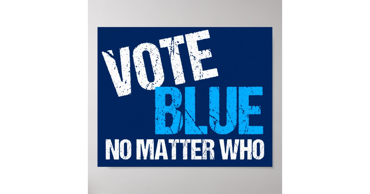 Vote Blue No Matter Who Democratic Party Poster | Zazzle