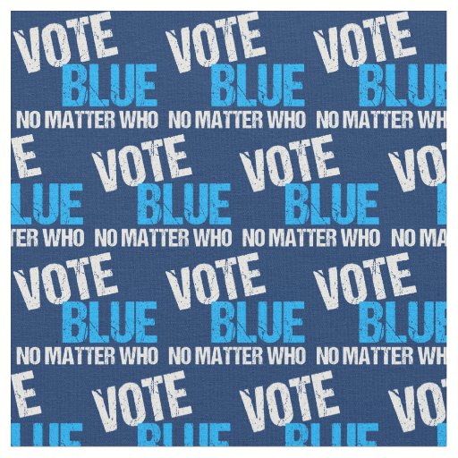 Vote Blue No Matter Who Fabric | Zazzle