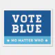 Vote Blue No Matter Who Sign | Zazzle
