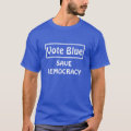 VOTE BLUE SAVE DEMOCRACY T-Shirt | Zazzle