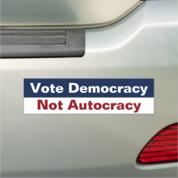 Vote Democracy Not Autocracy - Anti Trump Car Magnet | Zazzle