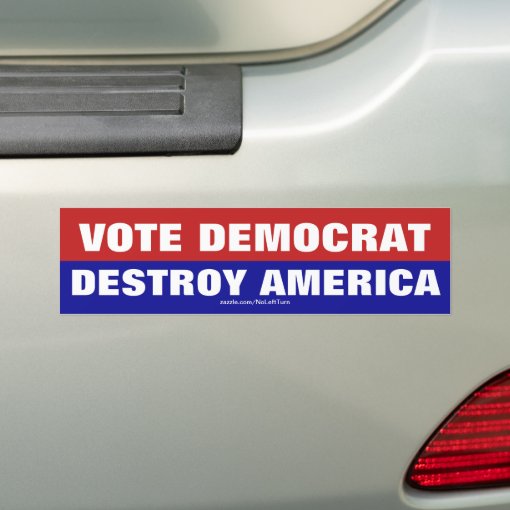 Vote Democrat Destroy America Bumper Sticker | Zazzle