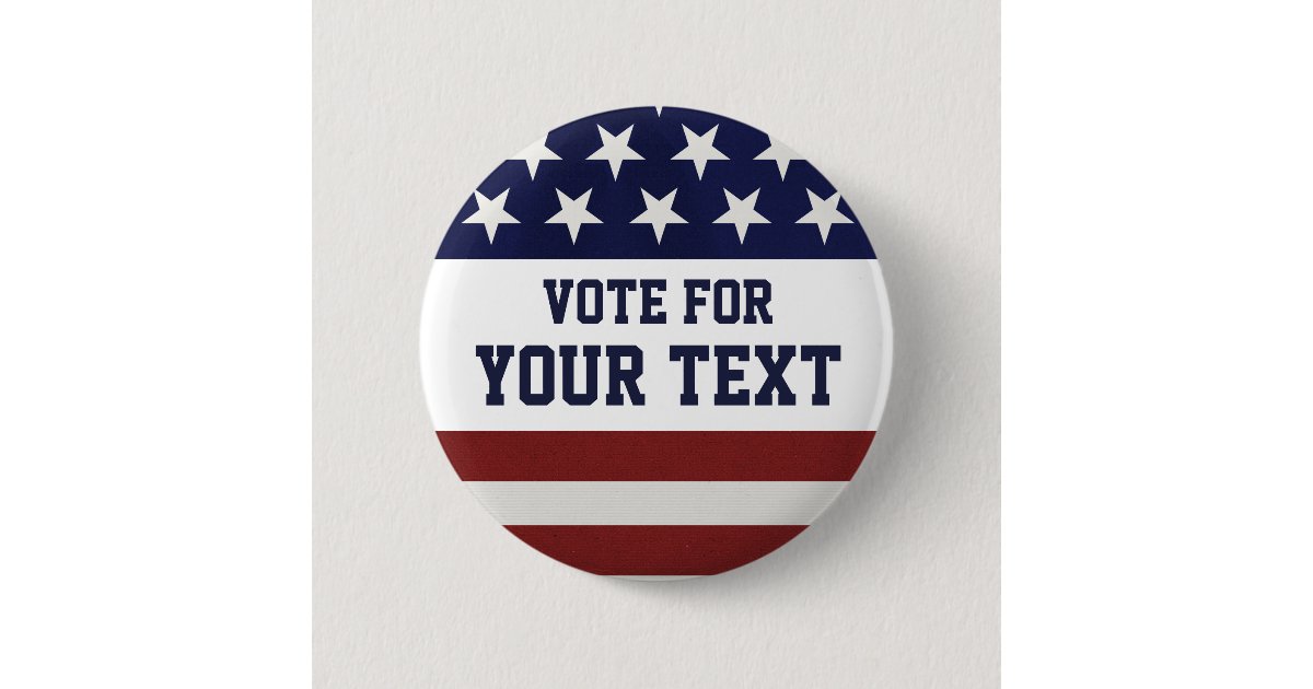 Vote for Custom Political Candidate USA Election Button | Zazzle