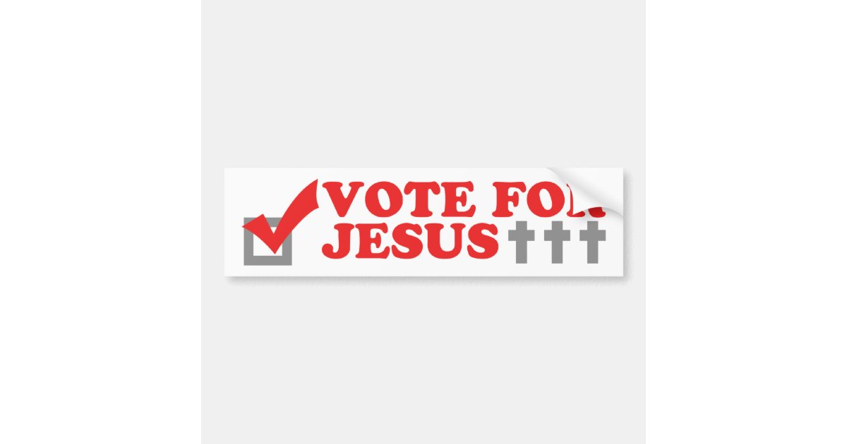 Vote For Jesus Bumper Sticker | Zazzle