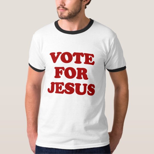 Vote for Jesus, Funny Christian T-Shirt | Zazzle.com