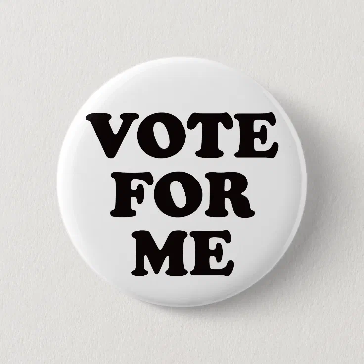 Vote For Me! Button | Zazzle