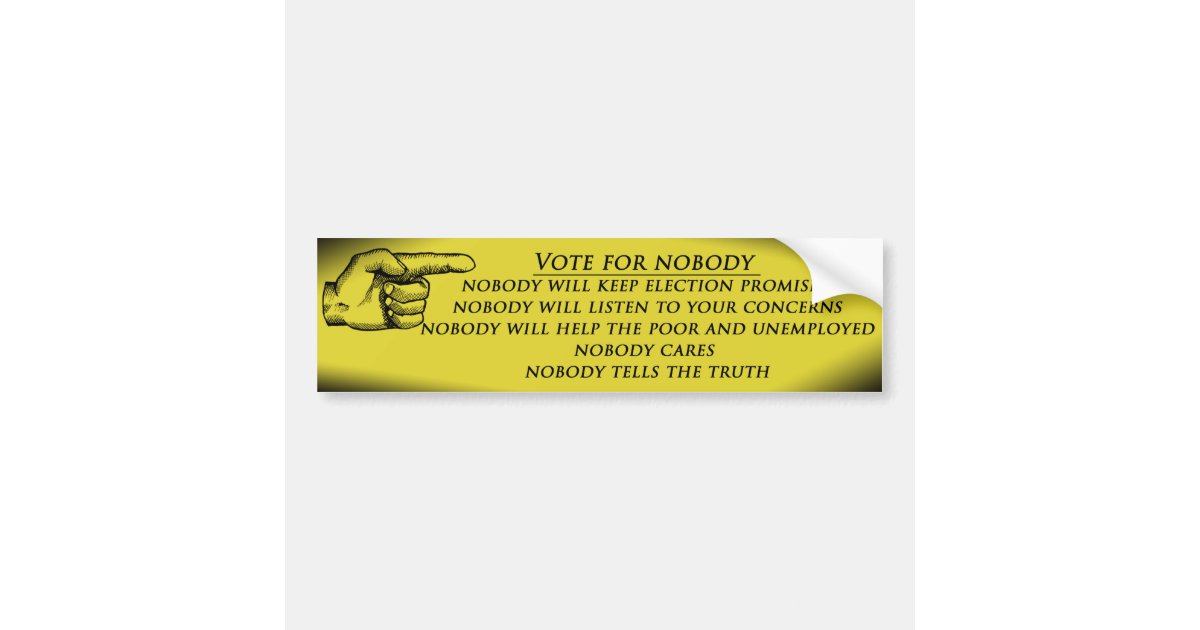 vote for nobody bumper sticker | Zazzle