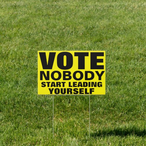 Vote For Nobody Yard Sign | Zazzle