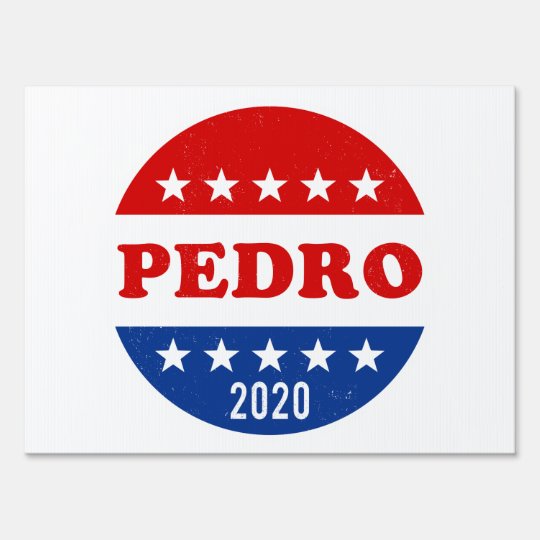 Vote for Pedro 2020 Political Sign | Zazzle.com