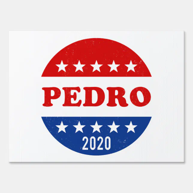 Vote for Pedro 2020 Political Sign | Zazzle