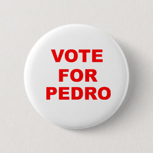 Vote For Pedro Button
