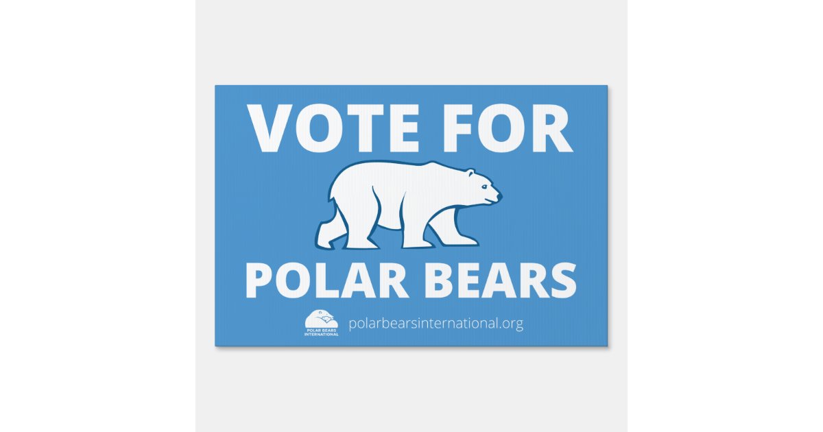 Vote for Polar Bears Yard Sign | Zazzle
