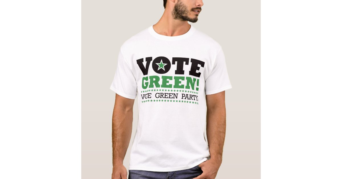 Vote Green! Vote Green Party! T-Shirt | Zazzle