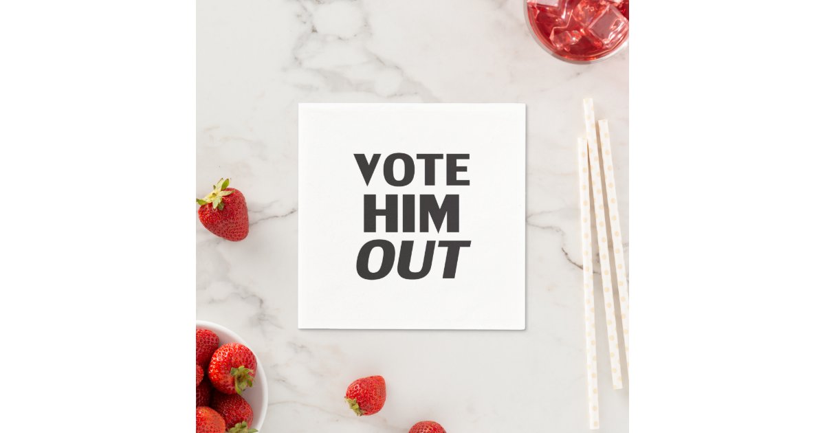 Vote him out white and black modern typography napkins | Zazzle