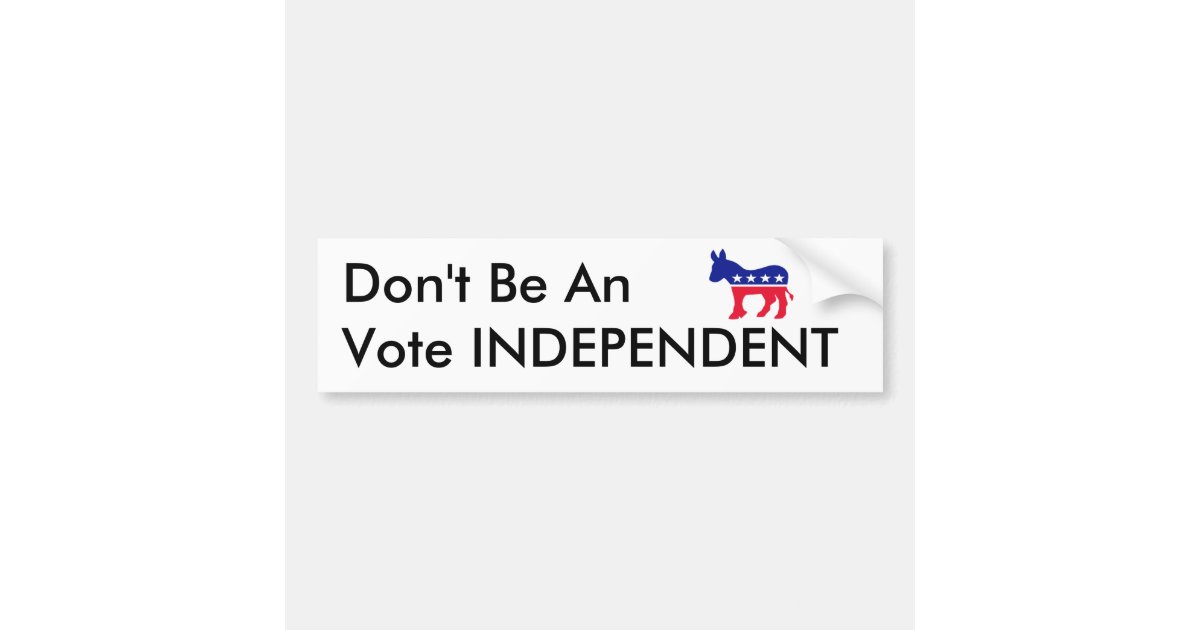 Vote Independent Bumper Sticker | Zazzle