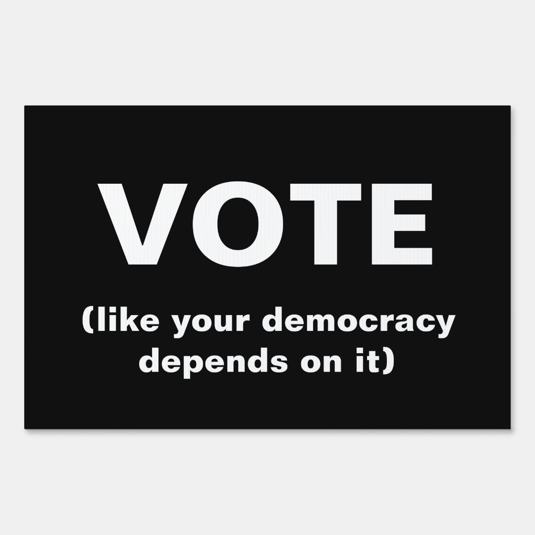Vote like your democracy depends on it black sign | Zazzle