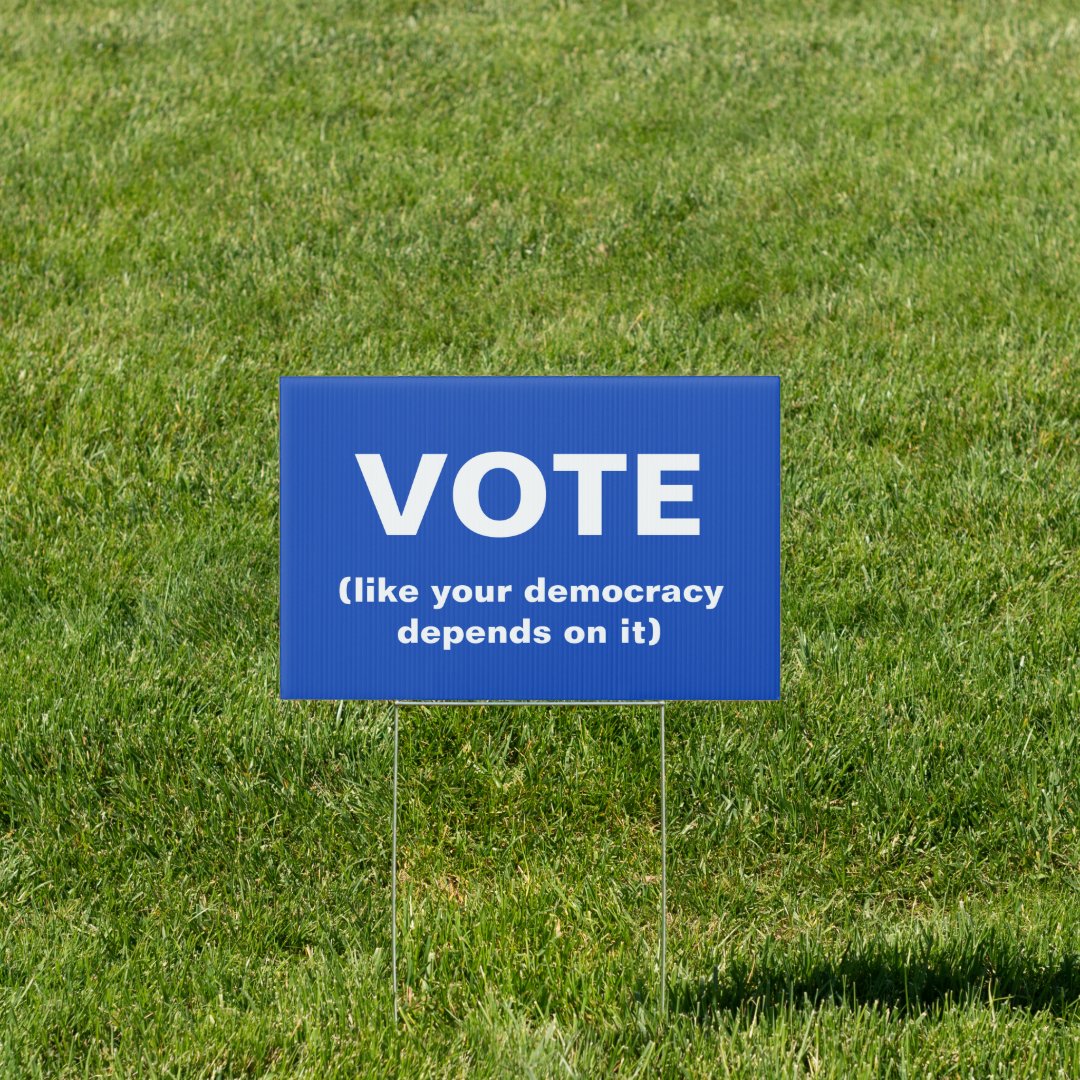 Vote Like Your Democracy Depends On It Blue Sign Zazzle
