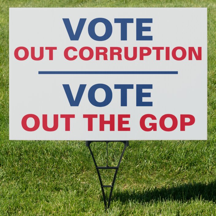 Vote Out Corruption Vote Out The GOP Sign | Zazzle.com