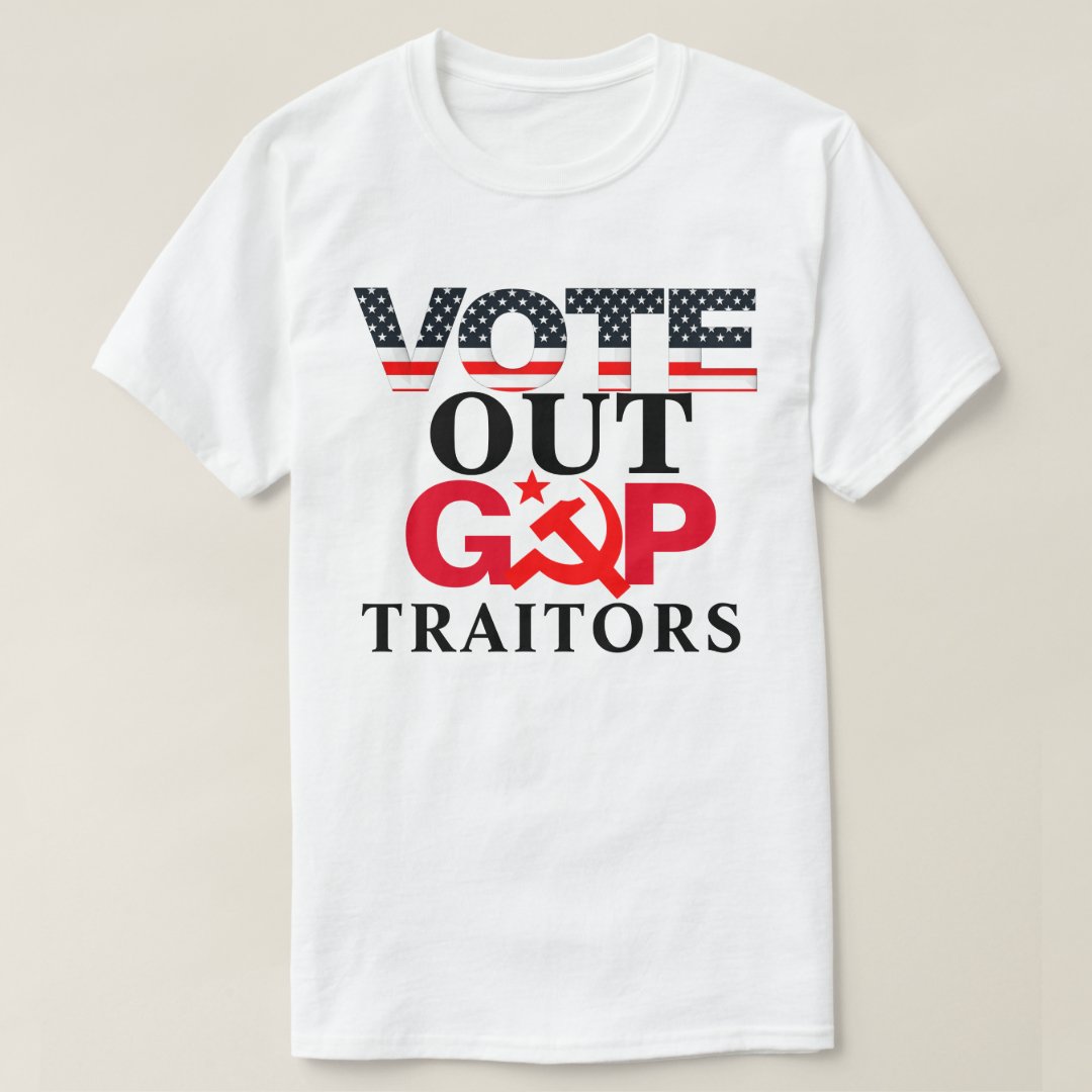 VOTE OUT GOP TRAITORS T-Shirt | Zazzle