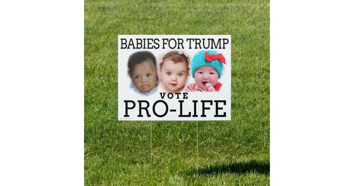 Vote Pro-Life Babies for Trump 2020 Yard Sign | Zazzle