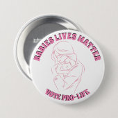 VOTE PRO-LIFE BABIES LIVES MATTER BUTTON | Zazzle