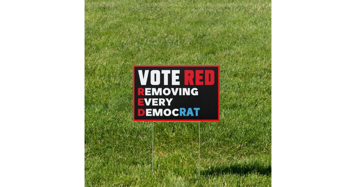 Vote red remove every democrat sign | Zazzle