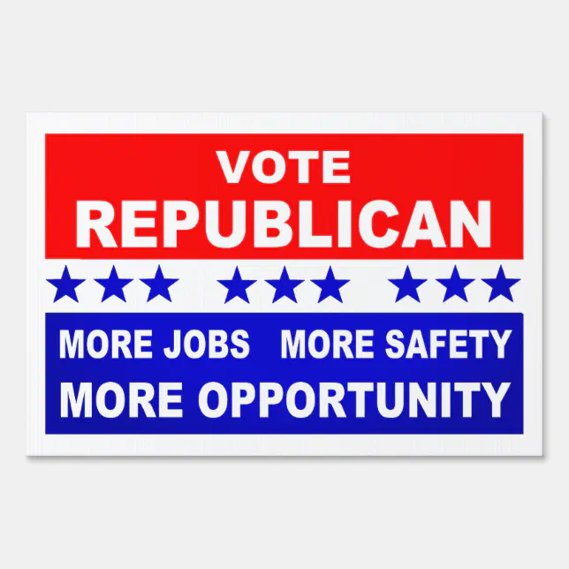 Vote Republican More Jobs, Safety, Opportunity Sign | Zazzle