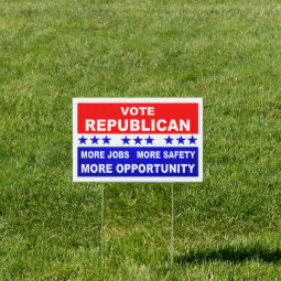 Vote Republican More Jobs, Safety, Opportunity Sign | Zazzle