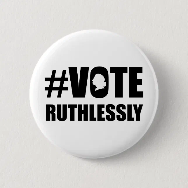 VOTE RUTHLESSLY, Women's Rights Notorious RBG Button | Zazzle