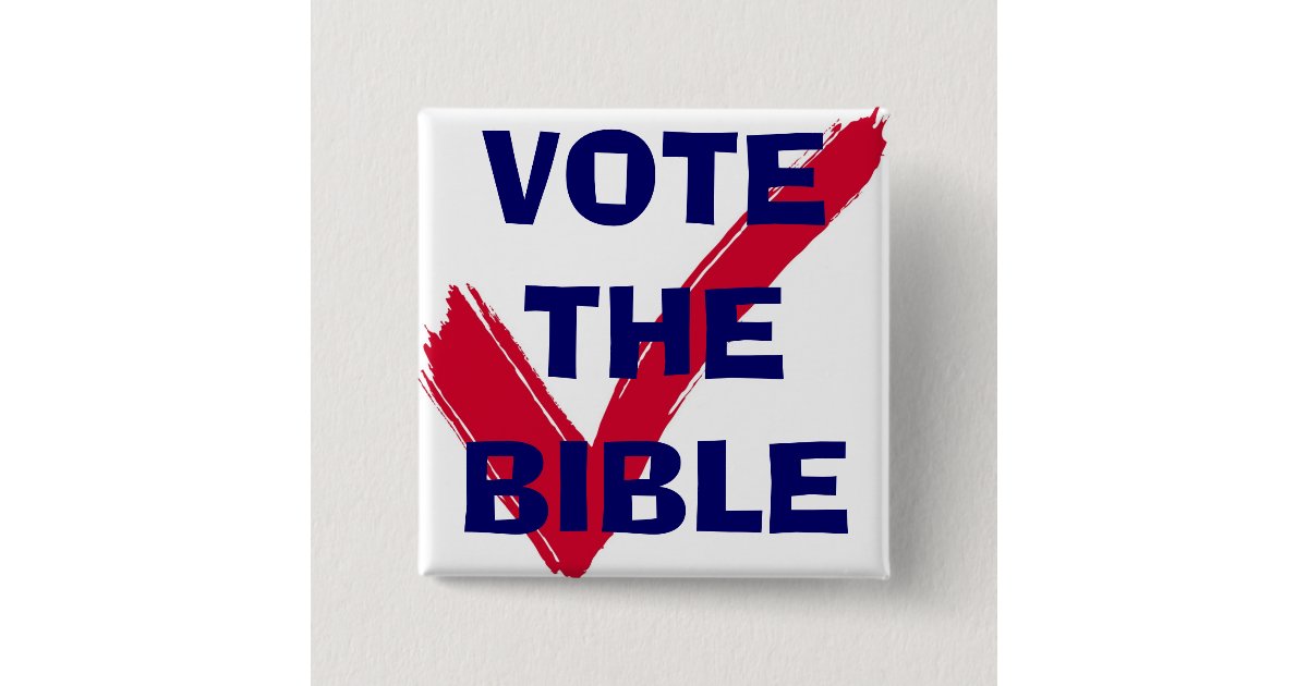 VOTE THE BIBLE BUTTON | Zazzle