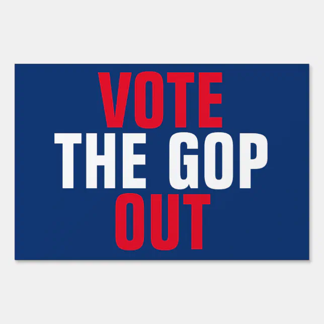 Vote the GOP Out 2020 Election Single-Sided Sign | Zazzle