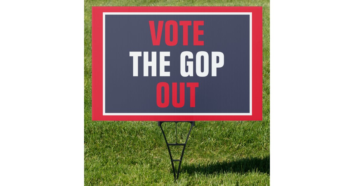 Vote the GOP Out 2024 Election Double-Sided Sign | Zazzle